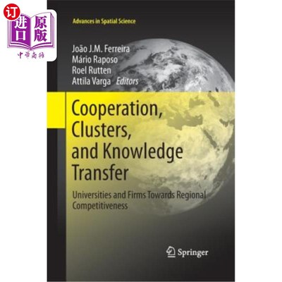 海外直订Cooperation, Clusters, and Knowledge Transfer: Universities and Firms Towards Re 合作、集群和知识转移：大学
