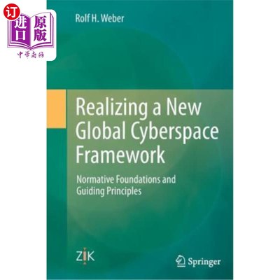 海外直订Realizing a New Global Cyberspace Framework: Normative Foundations and Guiding P 实现新的全球空间框架：