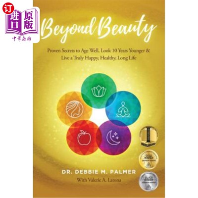 海外直订医药图书Beyond Beauty: Proven Secrets to Age Well, Look 10 Years Younger & Live a Truly  超越美丽:长寿秘诀