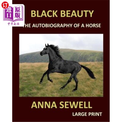 海外直订Black Beauty Anna Sewell Large Print: The Autobiography of a Horse 黑色美女安娜·休厄尔大印：马的自传