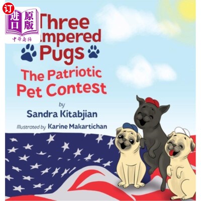 海外直订Three Pampered Pugs: The Patriotic Pet Contest 三只娇惯的哈巴狗：爱国宠物大赛