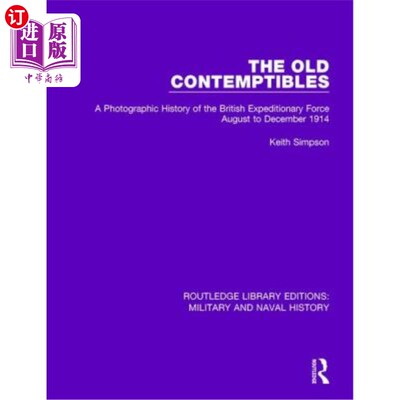 海外直订The Old Contemptibles 古老的可鄙之物:英国远征军1914年8月至12月的摄影历史