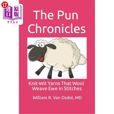 海外直订The Pun Chronicles: Knit-Wit Yarns That Wool Weave Ewe in Stitches 双关语编年史:羊毛编织母羊的针线