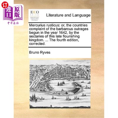 海外直订Mercurius Rusticus: Or, the Countries Complaint of the Barbarous Outrages Begun  墨丘利斯·拉斯提克斯:《国家