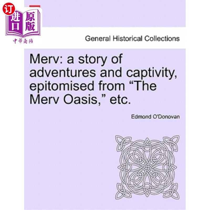 海外直订Merv: A Story of Adventures and Captivity, Epitomised from the Merv ...