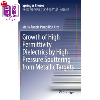海外直订Growth of High Permittivity Dielectrics by High Pressure Sputtering from Metalli 金属靶高压溅射生长高介电常