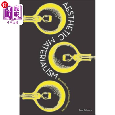 海外直订Aesthetic Materialism: Electricity and American Romanticism 美学唯物主义：电与美国浪漫主义