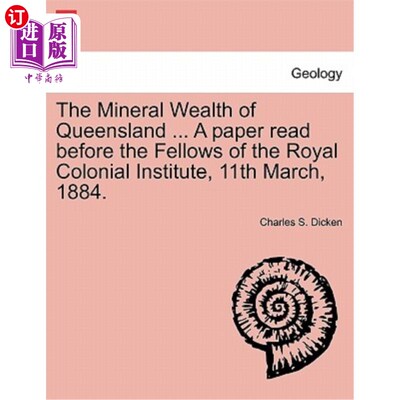 海外直订The Mineral Wealth of Queensland ... a Paper Read Before the Fellows of the Roya 昆士兰的矿产资源…1884年3