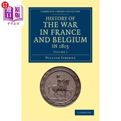 海外直订History of the War in France and Belgium, in 1815: Containing Minute Details of  1815年法国和比利时的战争史