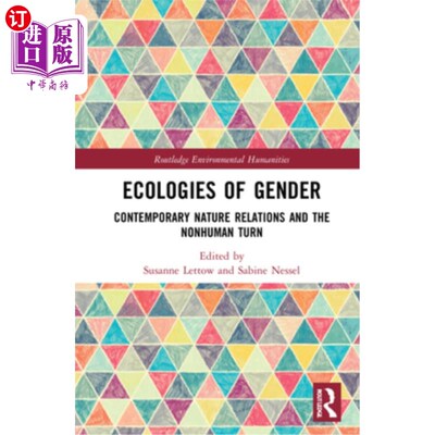 海外直订Ecologies of Gender: Contemporary Nature Relations and the Nonhuman Turn 性别生态学:当代自然关系与非人类转