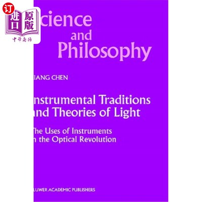 海外直订Instrumental Traditions and Theories of Light: The Uses of Instruments in the Op 光的仪器传统和理论：光学革