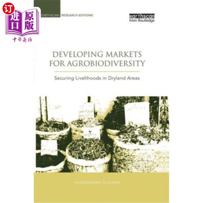 海外直订Developing Markets for Agrobiodiversity: Securing Livelihoods in Dryland Areas 发展农业生物多样性市场:确保