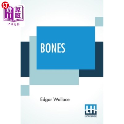 海外直订Bones: Being Further Adventures In Mr. Commissioner Sanders' Country 在专员Sanders先生的国家继续冒险