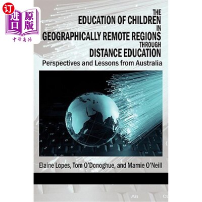 海外直订The Education of Children in Geographically Remote Regions Through Distance Educ 通过远程教育对偏远地区儿童