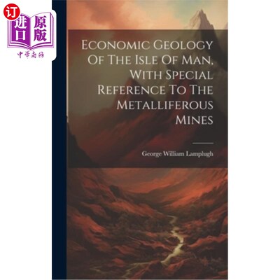海外直订Economic Geology Of The Isle Of Man, With Special Reference To The Metalliferous 马恩岛经济地质，特别以金属