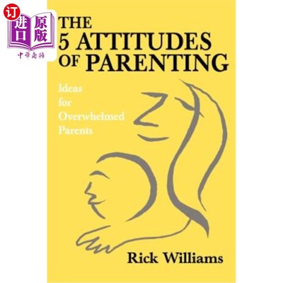 海外直订The 5 Attitudes of Parenting: Ideas for Overwhelmed Parents 育儿的五种态度：对不知所措的父母的看法