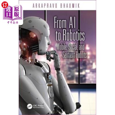 海外直订From AI to Robotics: Mobile, Social, and Sentient Robots 从人工智能到机器人:移动、社交和感知机器人