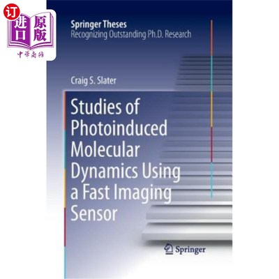 海外直订Studies of Photoinduced Molecular Dynamics Using a Fast Imaging Sensor 用快速成像传感器研究光诱导分子动力学