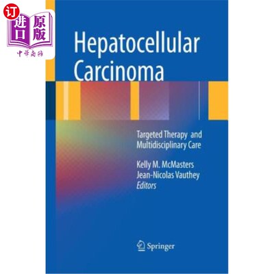 海外直订医药图书Hepatocellular Carcinoma:: Targeted Therapy and Multidisciplinary Care 肝癌的靶向治疗与多学科护理