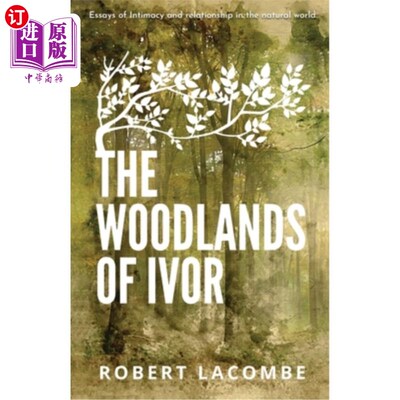 海外直订The Woodlands of Ivor: Essays of Intimacy and relationship in the natural world 伊沃的林地:自然世界中的亲密