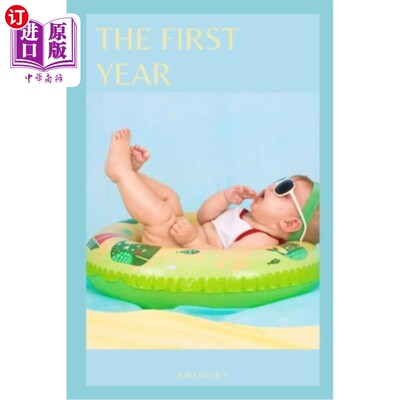 海外直订The First Year: A Complete Guide Infant Care And Development 第一年：婴儿护理和发展的完整指南