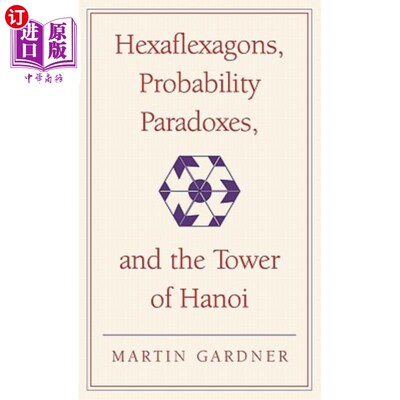 海外直订Hexaflexagons, Probability Paradoxes, and the Tower of Hanoi: Martin Gardner's F 六折方、概率悖论和河内塔: