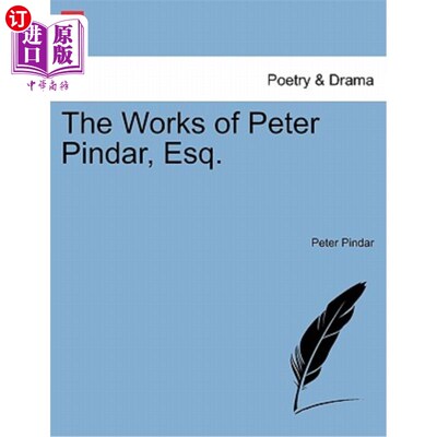 海外直订The Works of Peter Pindar, Esq. 《彼得·品达先生的作品》