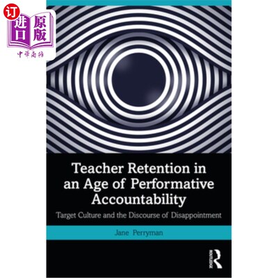 海外直订Teacher Retention in an Age of Performative Accountability: Target Culture and t 绩效问责时代的教师保留:目