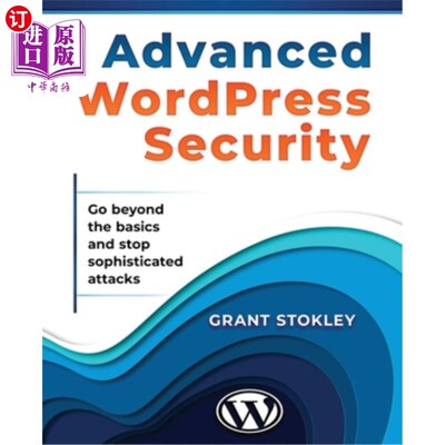海外直订Advanced WordPress Security: Go beyond the basics and stop sophisticated attacks 高级WordPres