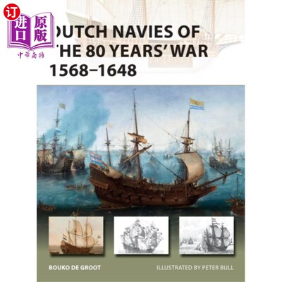 海外直订Dutch Navies of the 80 Years' War 1568-1648 八十年战争中的荷兰海军(1568-1648