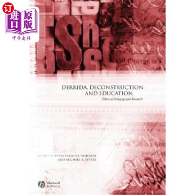 海外直订Derrida, Deconstruction and Education: Ethics of Pedagogy and Research 德里达:解构与教育:教育学与研究伦理学