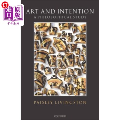 海外直订Art and Intention: A Philosophical Study 艺术与意图:哲学研究