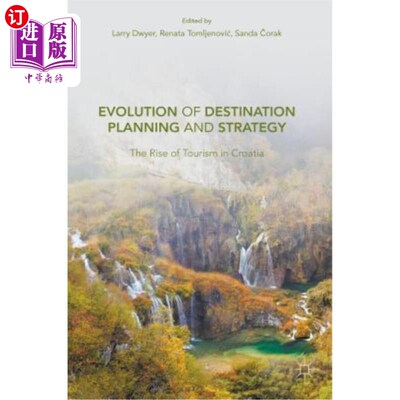 海外直订Evolution of Destination Planning and Strategy: The Rise of Tourism in Croatia 目的地规划和战略的演变：克罗
