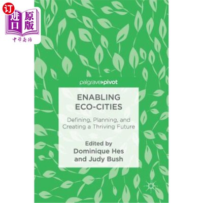 海外直订Enabling Eco-Cities: Defining, Planning, and Creating a Thriving Future 实现生态城市：定义、规划和创造繁荣