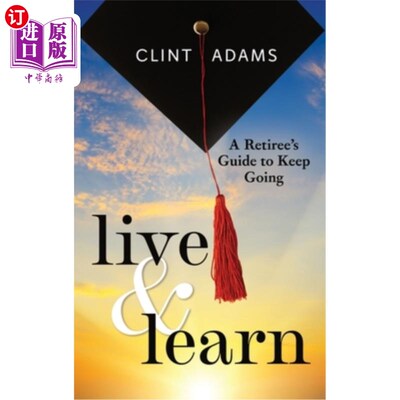 海外直订医药图书Live & Learn: A Retiree's Guide to Keep Going 生活与学习：退休人员继续前进的指南