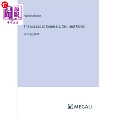海外直订The Essays or Counsels, Civil and Moral: in large print