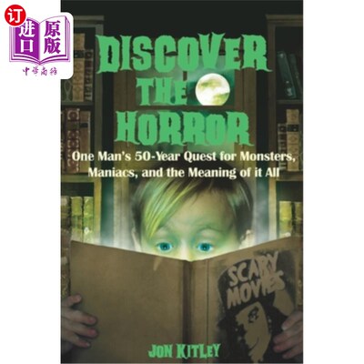 海外直订Discover The Horror: One Man's 50-Year Quest for Monsters, Maniacs, and the Mean 发现恐怖:一个人对怪物、疯