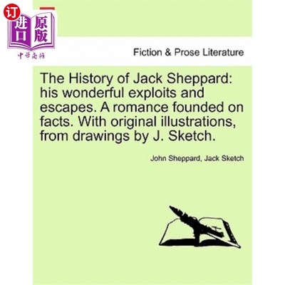 海外直订The History of Jack Sheppard: his wonderful exploits and escapes. A romance foun 杰克·谢帕德的历史:他的精彩