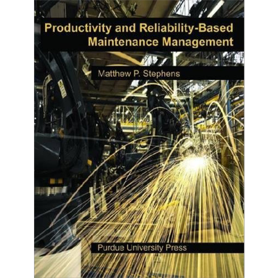 Productivity and Reliability-Based英文原版 马修·斯蒂芬斯：生产力和可靠性的维护管理 Matthew P. Stephens【中商原版】