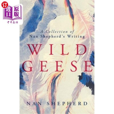 海外直订Wild Geese: A Collection of Nan Shepherd's Writing 野鹅：南牧羊人的作品集