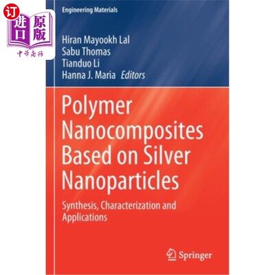 海外直订Polymer Nanocomposites Based on Silver Nanoparticles: Synthesis, Characterizatio 基于银纳米颗粒的聚合物纳米