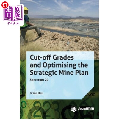海外直订Cut-off Grades and Optimising the Strategic Mine Plan 切割品位与矿山战略计划的优化