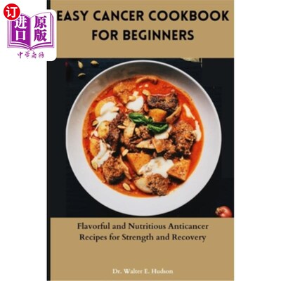 海外直订医药图书Easy Cancer Cookbook for Beginners: Flavorful and Nutritious Anticancer Recipes  简单的癌症食谱为初