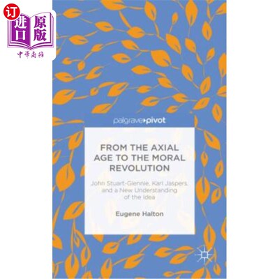 海外直订From the Axial Age to the Moral Revolution: John Stuart-Glennie, Karl Jaspers, a 从轴心时代到道德革命:约翰·