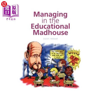 海外直订Managing in the Educational Madhouse: A Guide for School Managers 教育疯人院的管理：学校管理者指南