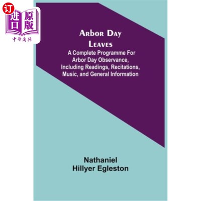 海外直订Arbor Day Leaves; A Complete Programme For Arbor Day Observance, Including Readi 植树节的叶子;一个完整的程