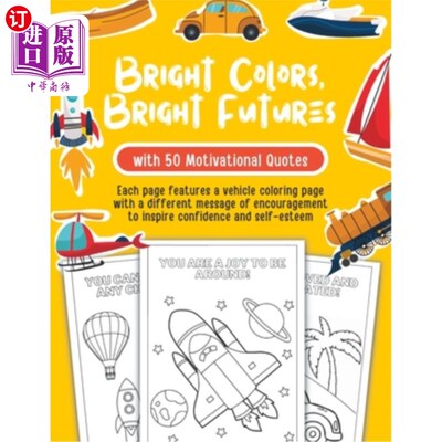 海外直订Bright Colors, Bright Futures: Vehicles Coloring Book with Motivational Quotes f 明亮的颜色，光明的未来:车