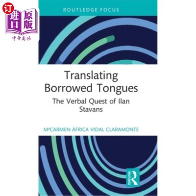 海外直订Translating Borrowed Tongues: The Verbal Quest of Ilan Stavans 借用语言的翻译:伊兰·斯塔文斯的语言探索