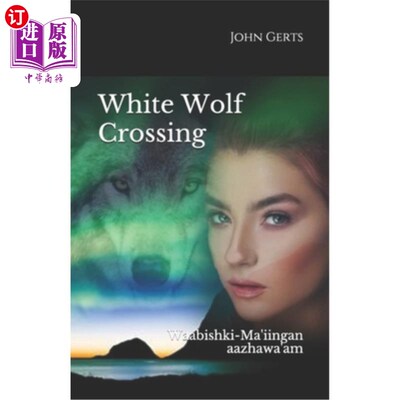 海外直订White Wolf Crossing: Waabishki-Ma'iingan aazhawa'am 白狼穿越边境