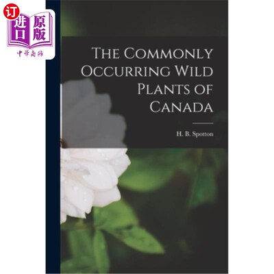 海外直订The Commonly Occurring Wild Plants of Canada 加拿大常见的野生植物